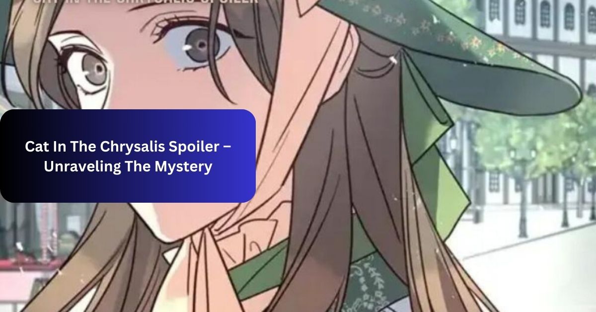 Cat In The Chrysalis Spoiler – Unraveling The Mystery